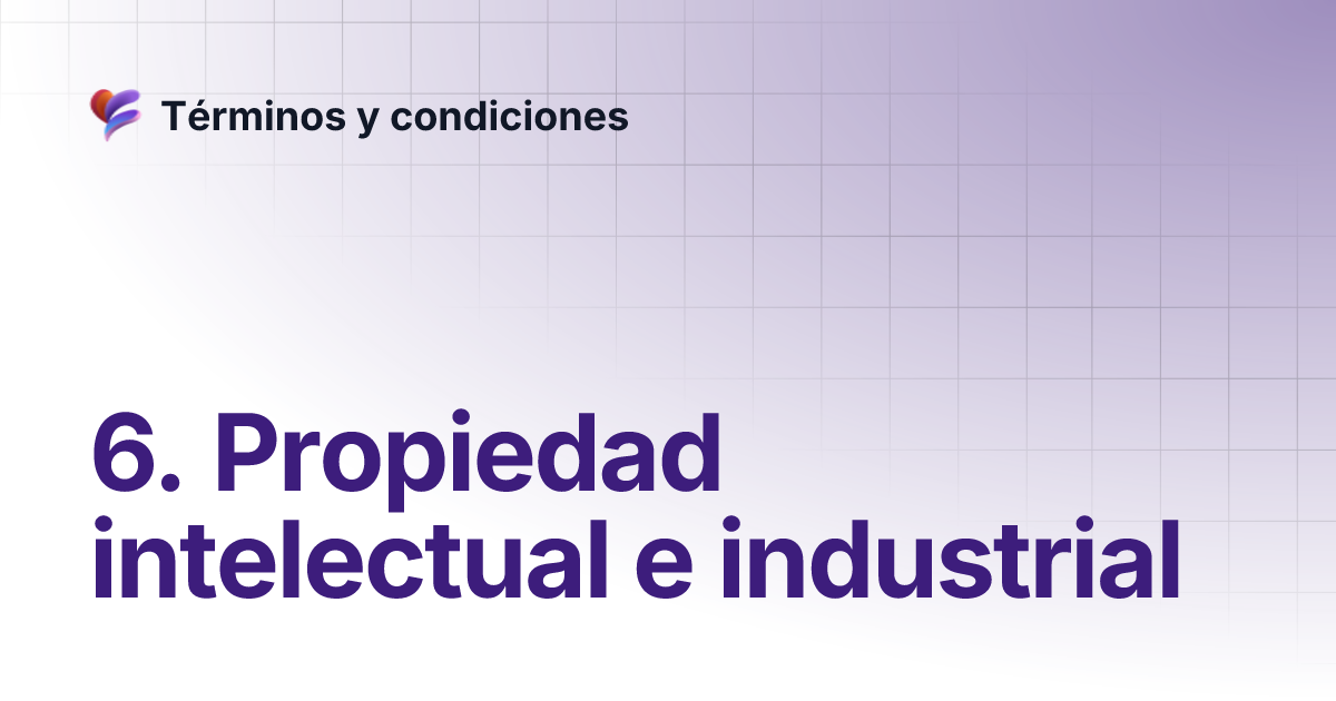 6. Propiedad intelectual e industrial | Términos y condiciones